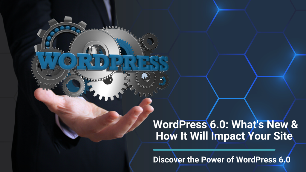 Revolutionary Wordpress 6 0 New Features Impact